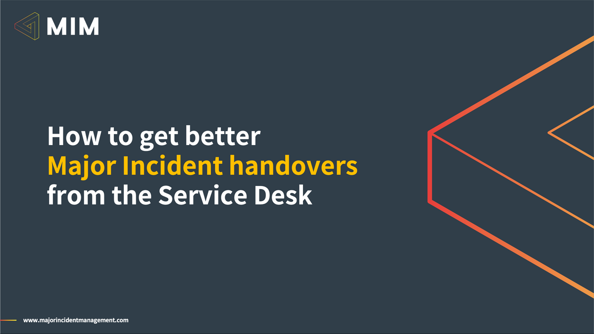 How to have better Service Desk handovers during Major Incidents ...